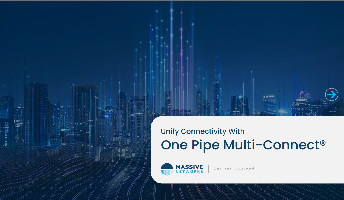 One Pipe Multi-Connect®: Combine All of Your Services into One Secure Network | Massive Networks